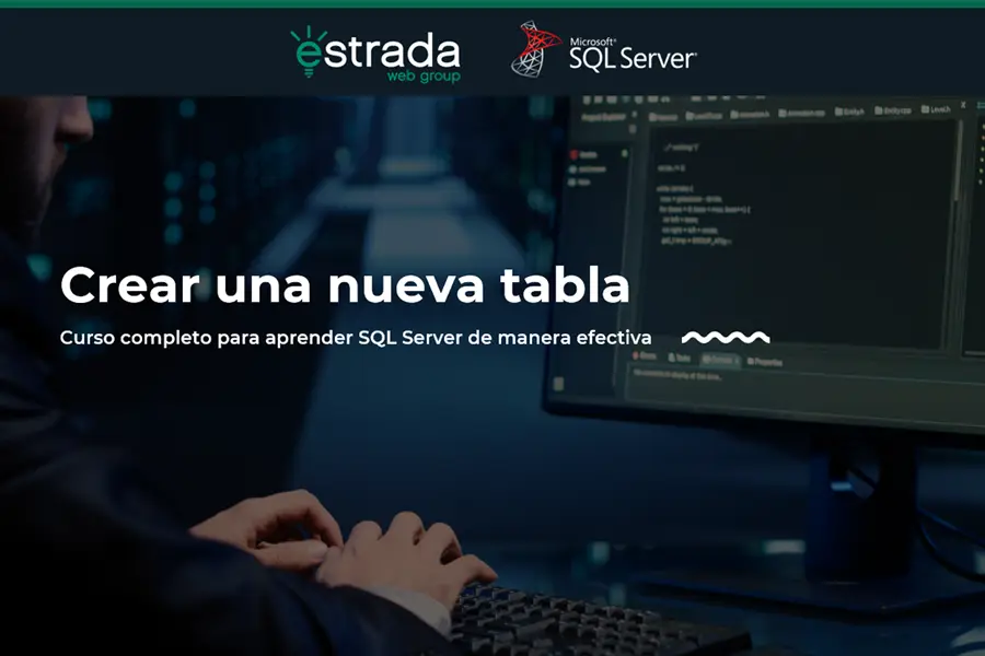 ¿Cómo crear una tabla en SQL Server? | Estrada Web Group